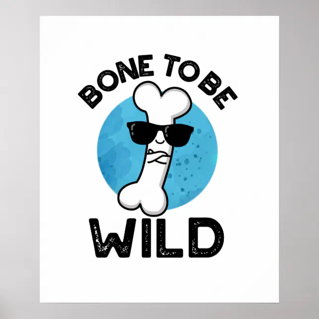 Poster Bone To Be Wild Funny Anatomy Pun | Zazzle Brasil